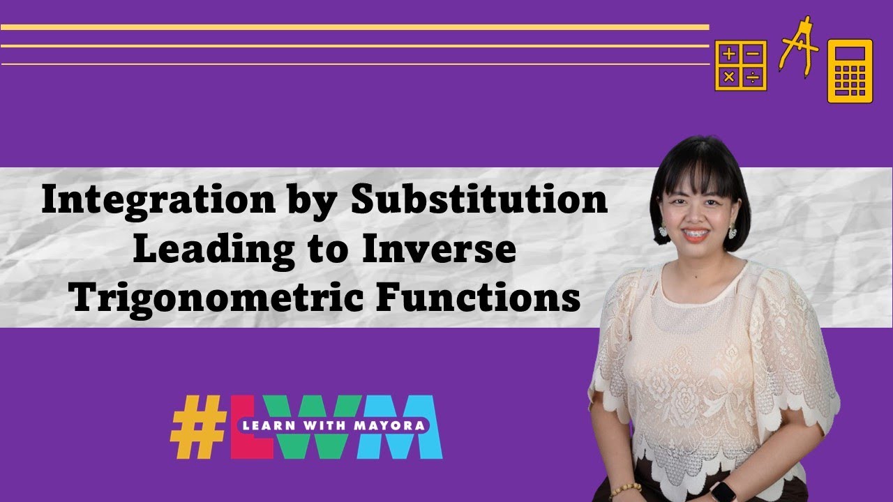 [Tagalog] Integration by Substitution Leading to Inverse Trigonometric ...
