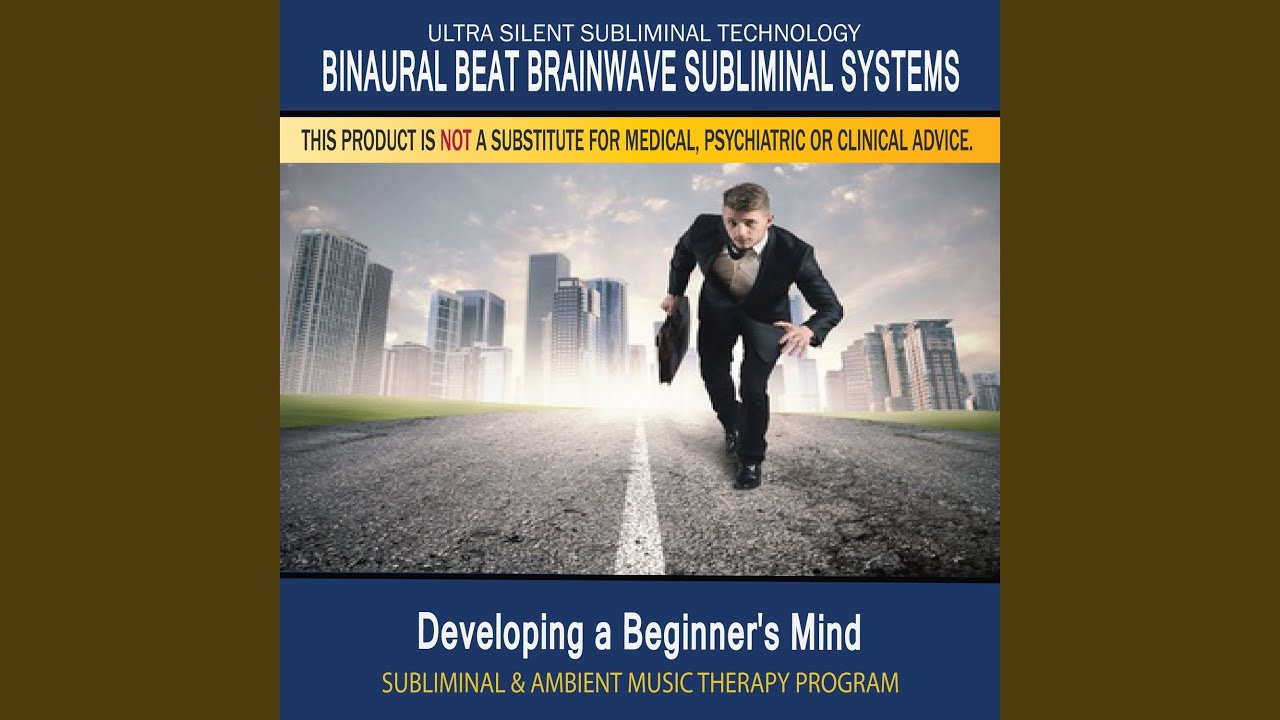 Developing A Beginner's Mind - Subliminal & Ambient Music Therapy 4 ...