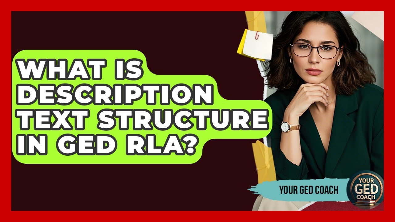 What Is Description Text Structure In GED RLA? - Your GED Coach - YouTube