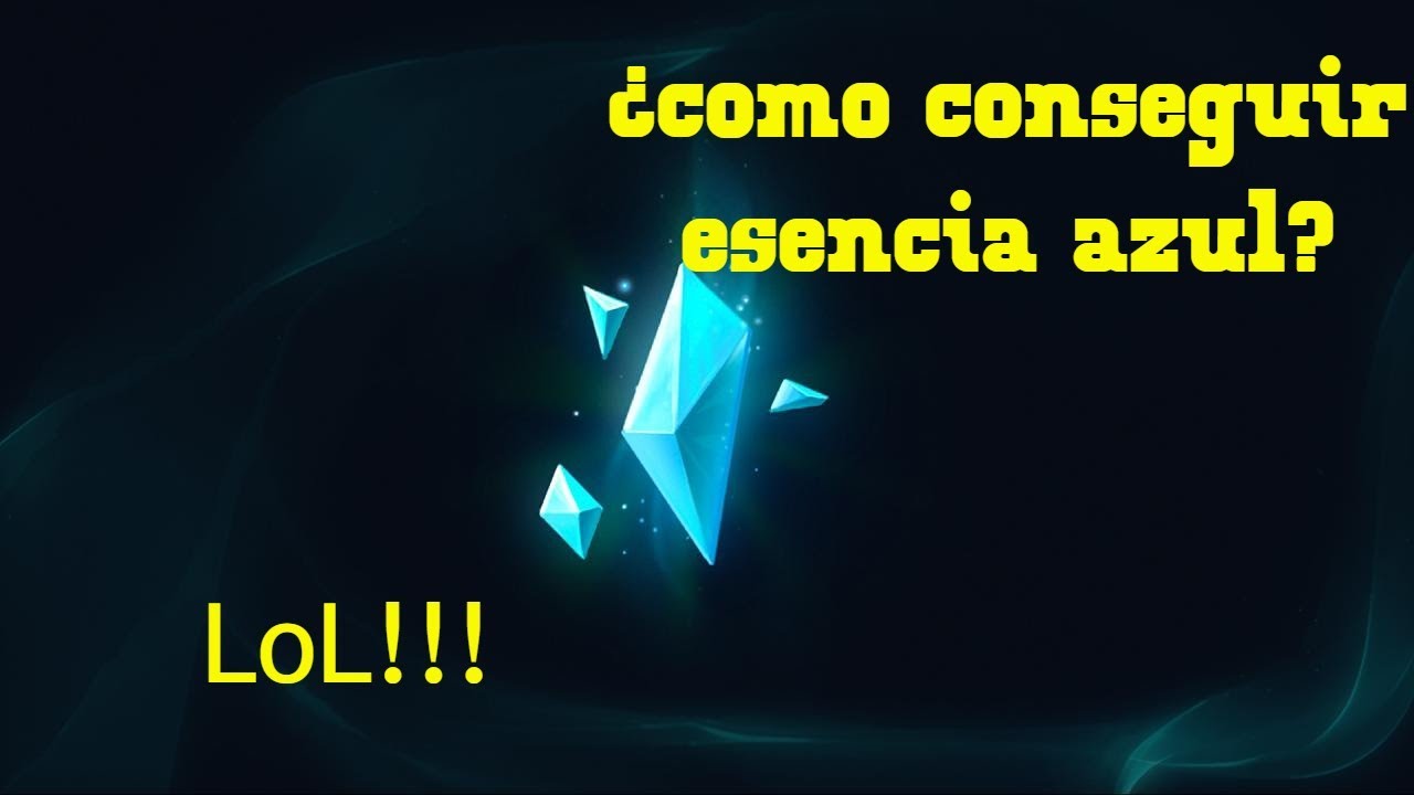 Como conseguir esencia azul en lol - YouTube