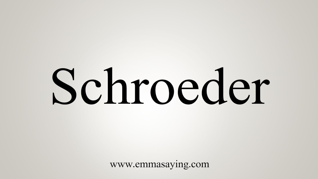 How To Say Schroeder - YouTube
