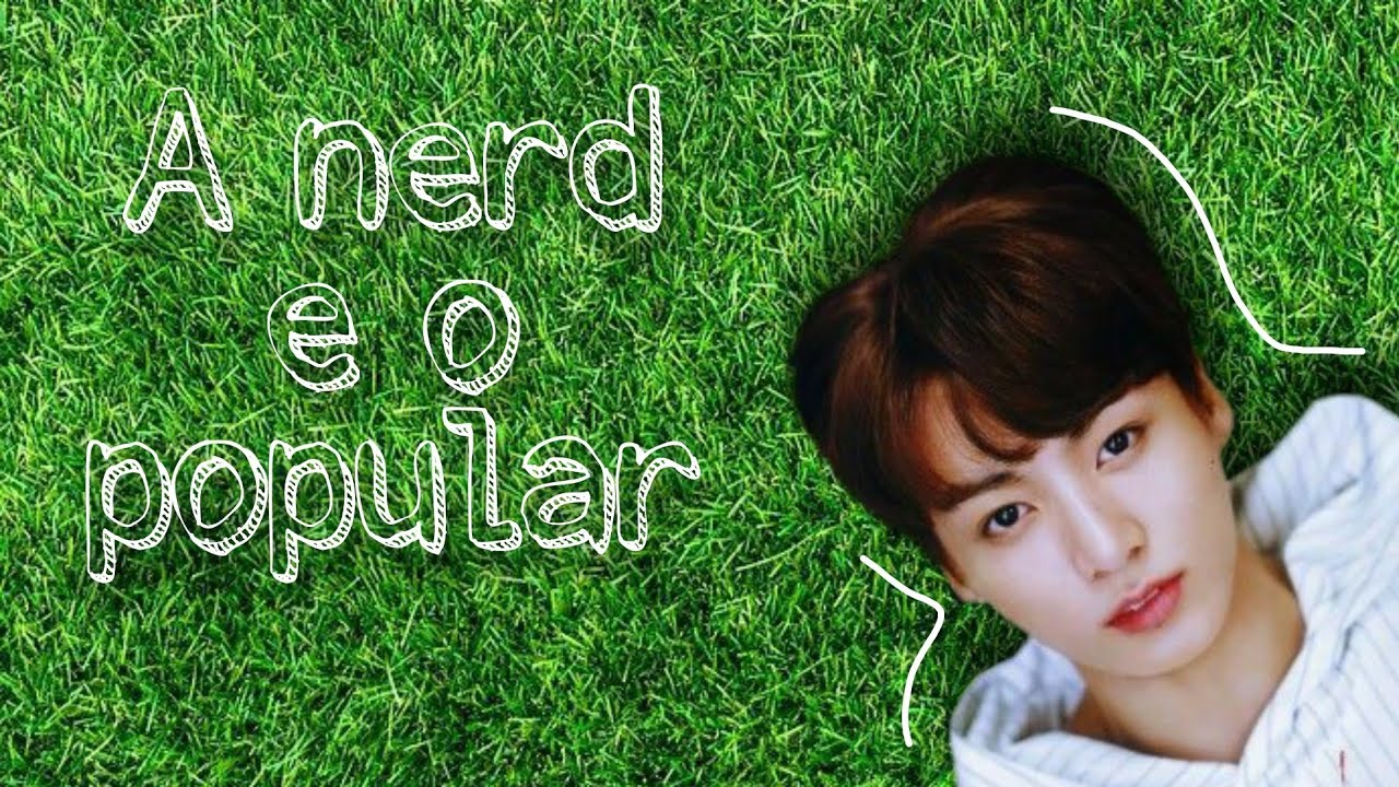 [Imagine bts] ||A nerd e o popular|| ep.1 - YouTube