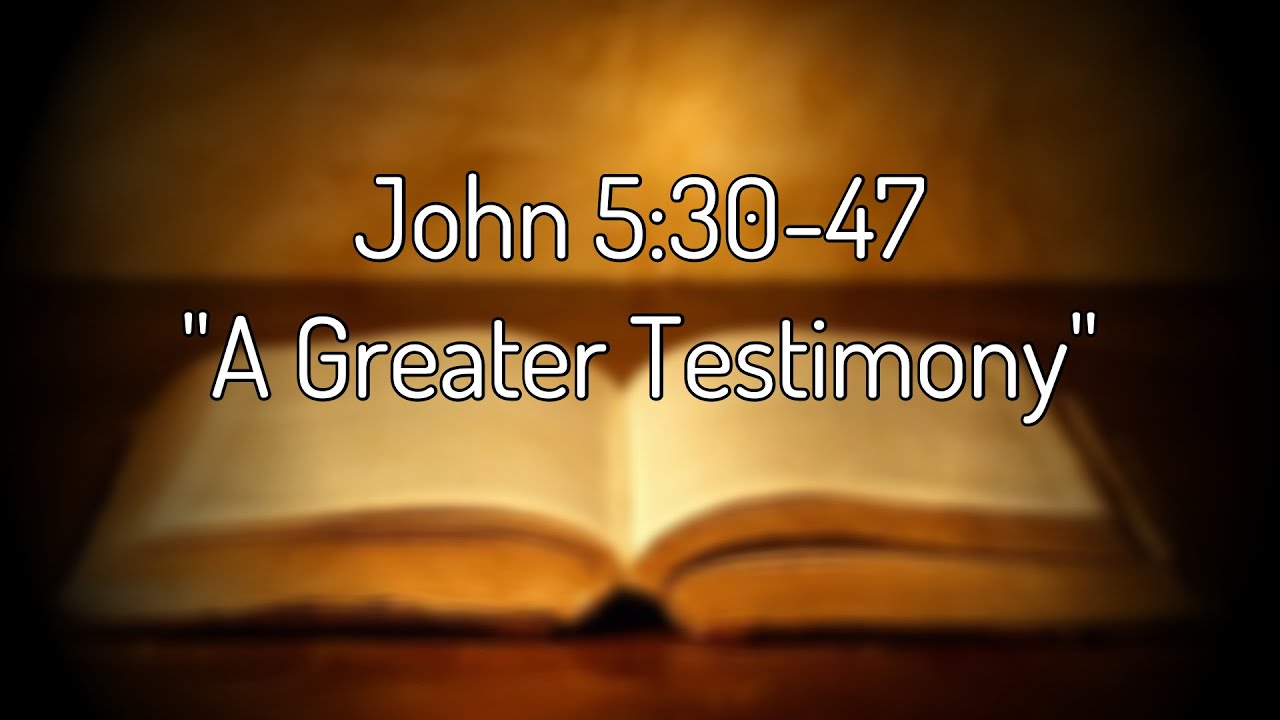 John 5:30-47 "A Greater Testimony" - YouTube