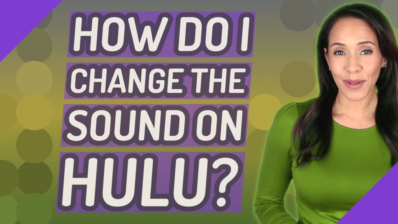 How Do I Change The Sound On Hulu YouTube how-do-i-change-the-sound-on-hulu-youtube