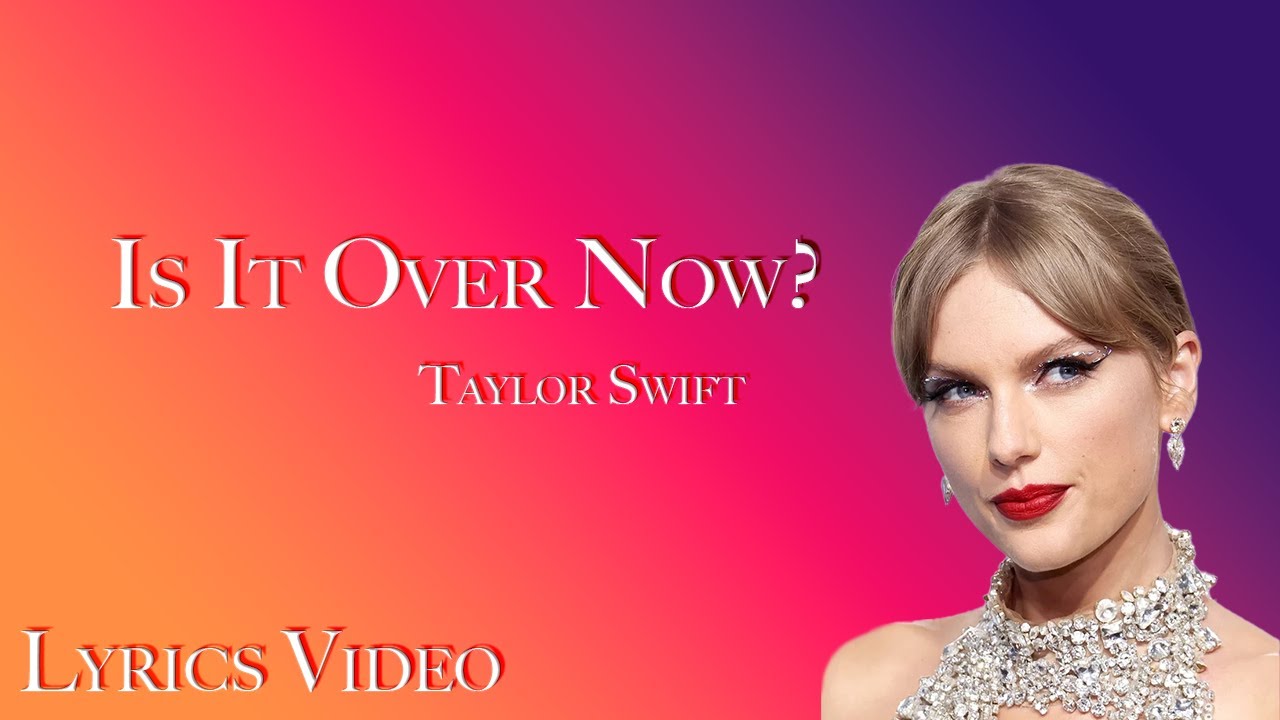 Taylor Swift Is It Over Now Lyrics Video - YouTube