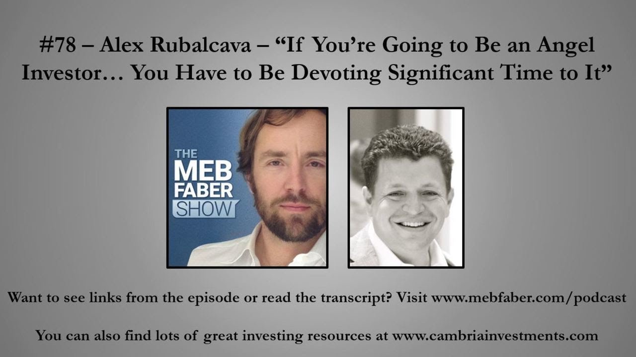Alex Rubalcava - "If You're Going to Be an Angel Investor... You Have ...
