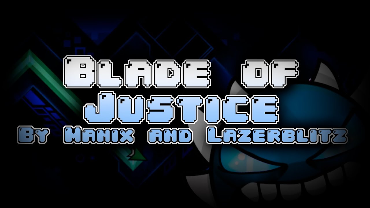 Geometry Dash: Blade of Justice 100% (EXTREME DEMON) - YouTube