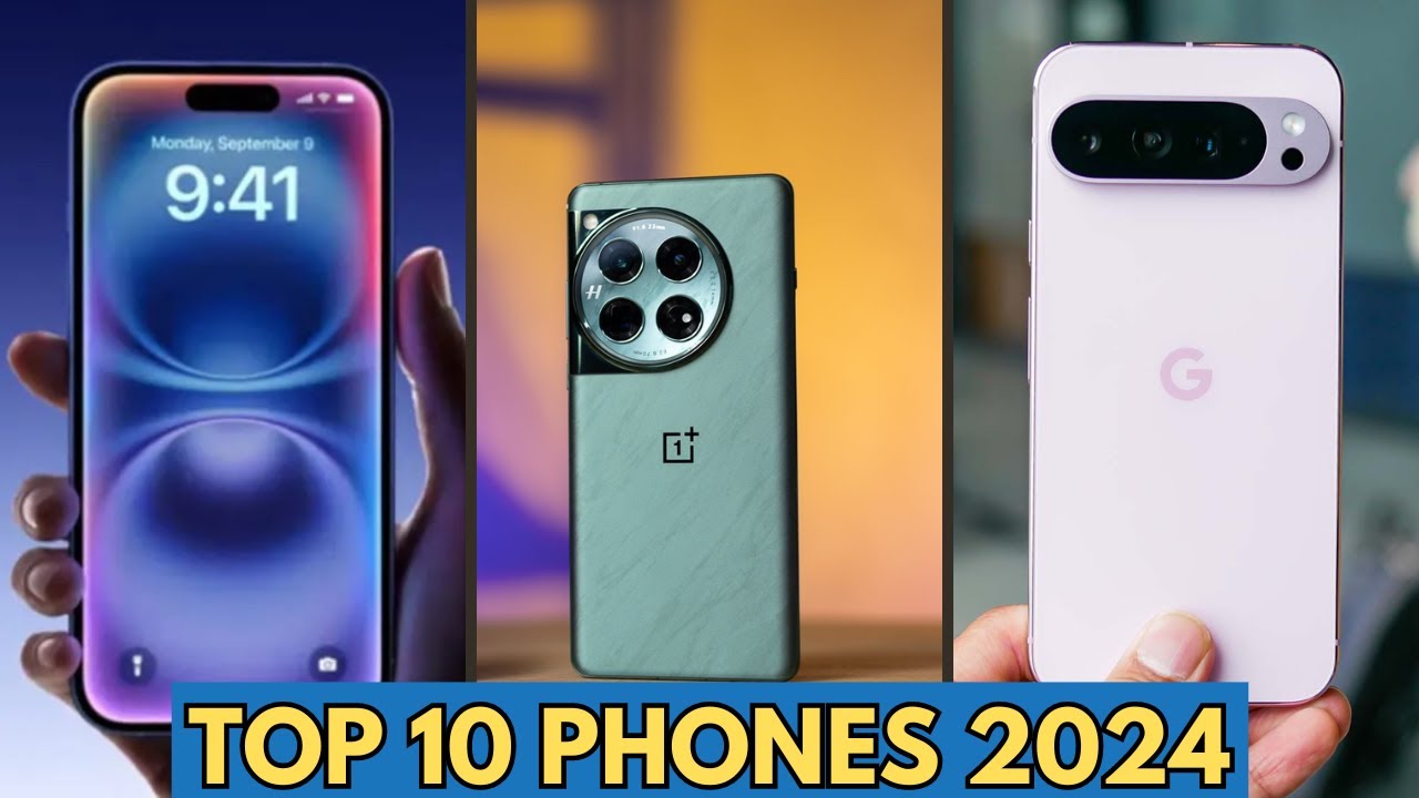 Top 10 Smartphones of 2024: Cutting-Edge Features, Cameras ...