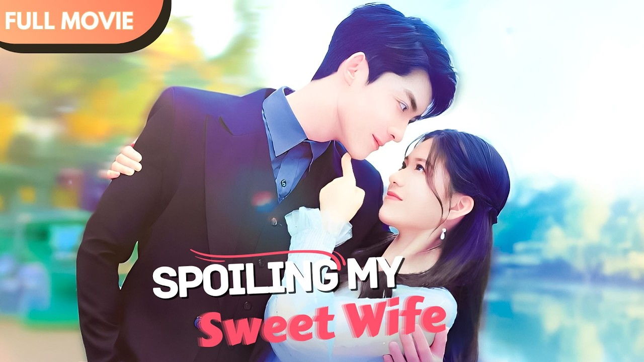 [English Dubbing] Spoiling My Sweet Wife to Her Core | Full Movie # ...