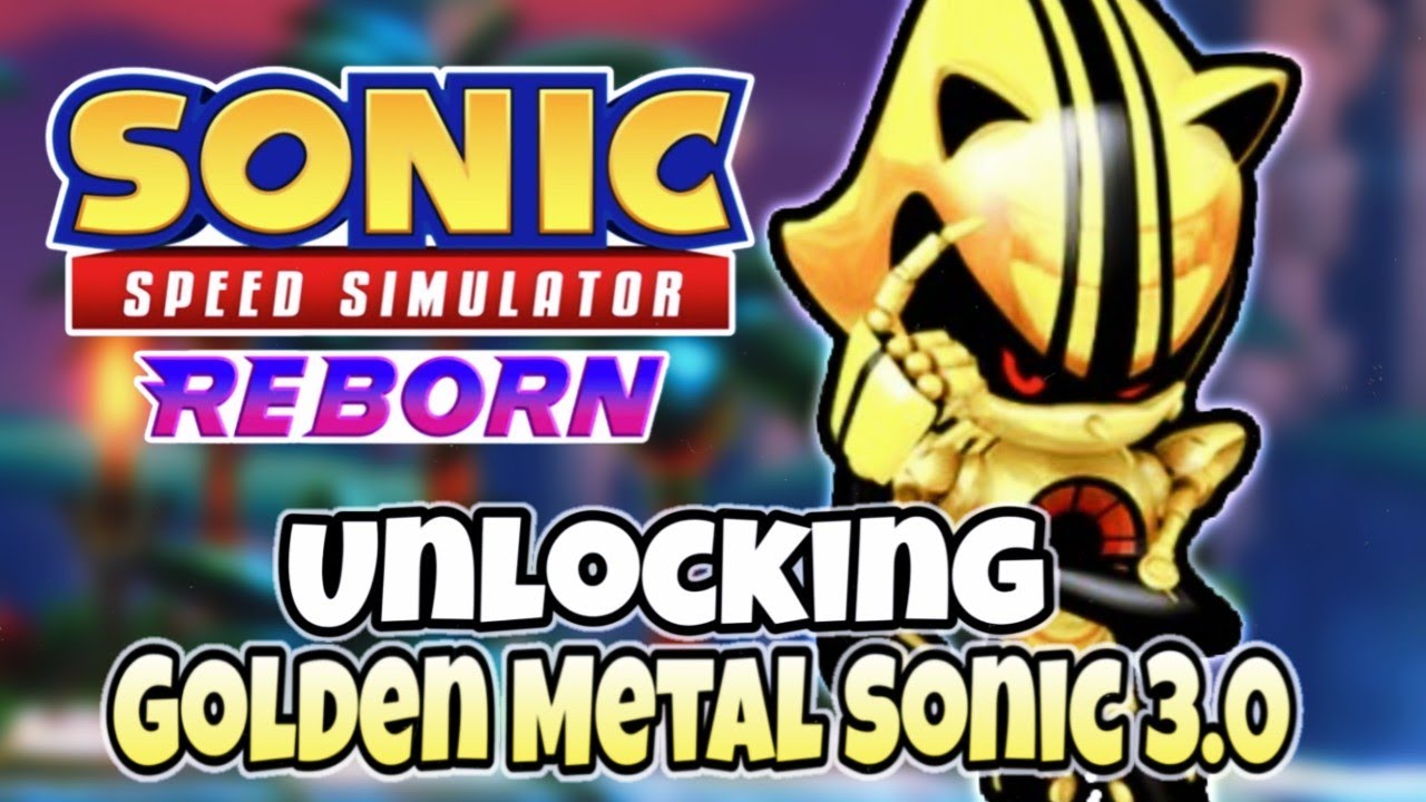 UNLOCKING Golden Metal Sonic 3.0 | Sonic Speed Simulator Reborn - YouTube