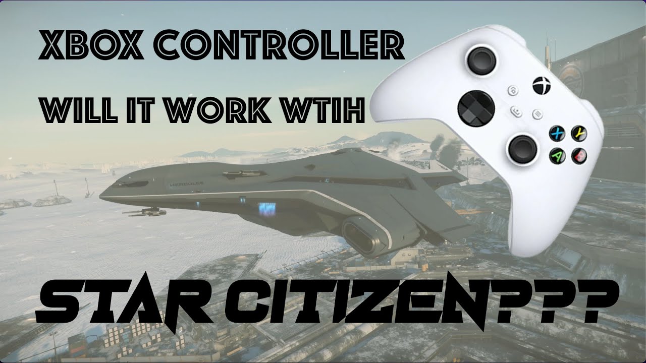 Star Citizen Gameplay with Xbox Controller - Is It Possible? A Hobby ...