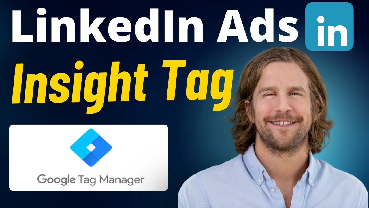 Installing the LinkedIn Ads Insight Tag with Google Tag Manager - 2024 - YouTube