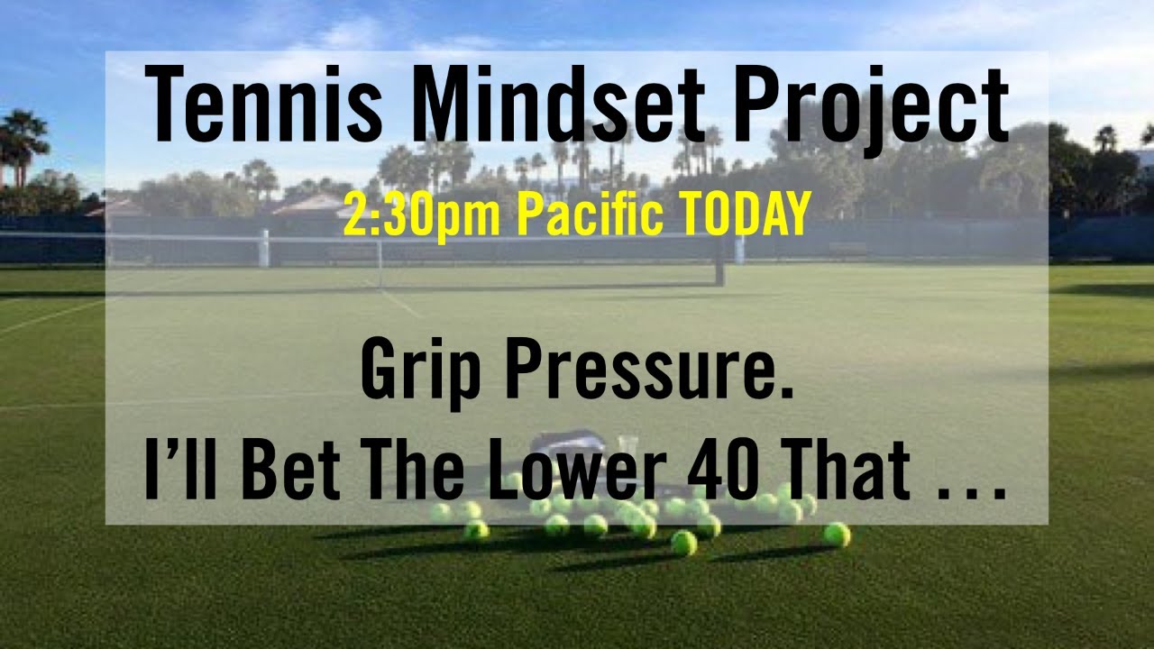 Tennis Mindset Training. Grip Pressure At The End Of Sets. - YouTube