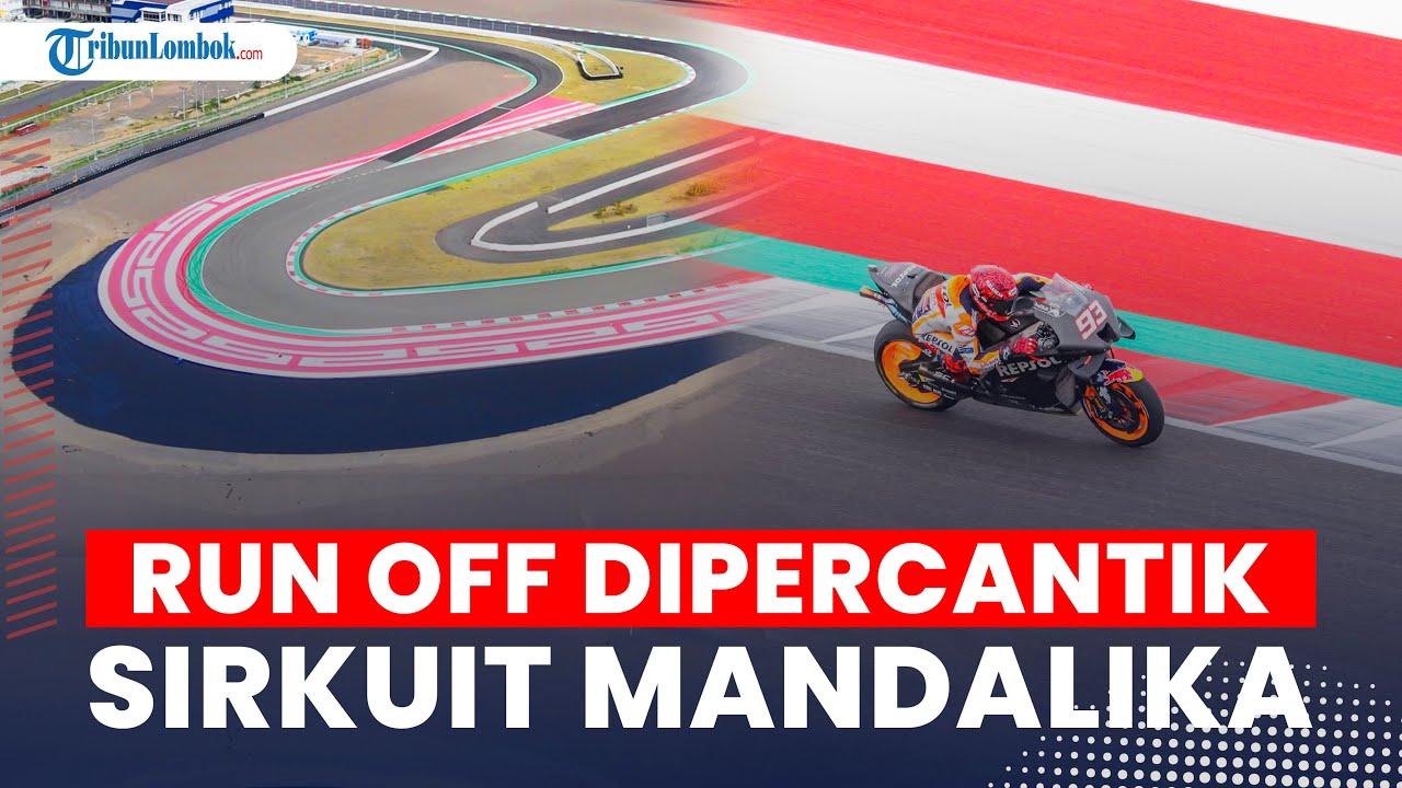 Update Terbaru Sirkuit Mandalika : Run Off Baru Dipercantik Lagi - YouTube