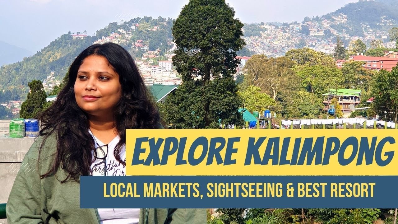 The Best Of Kalimpong | Explore Local Markets | Summit Barsana Resort ...