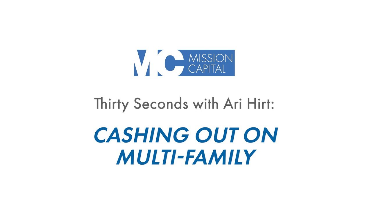 Cashing Out of Multi-Family | 30 Seconds with Ari Hirt, Managing ...