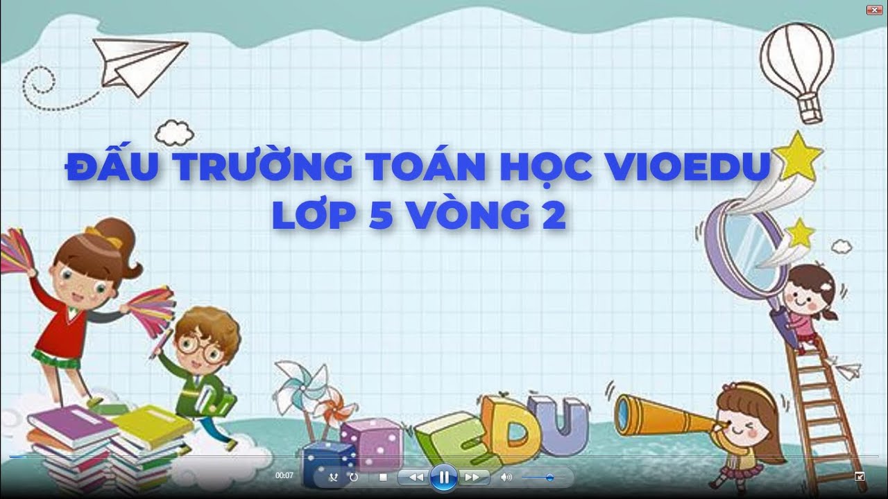 LUYỆN THI ĐẤU TRƯỜNG TOÁN HỌC VIOEDU LOP 5 VONG 2 - YouTube