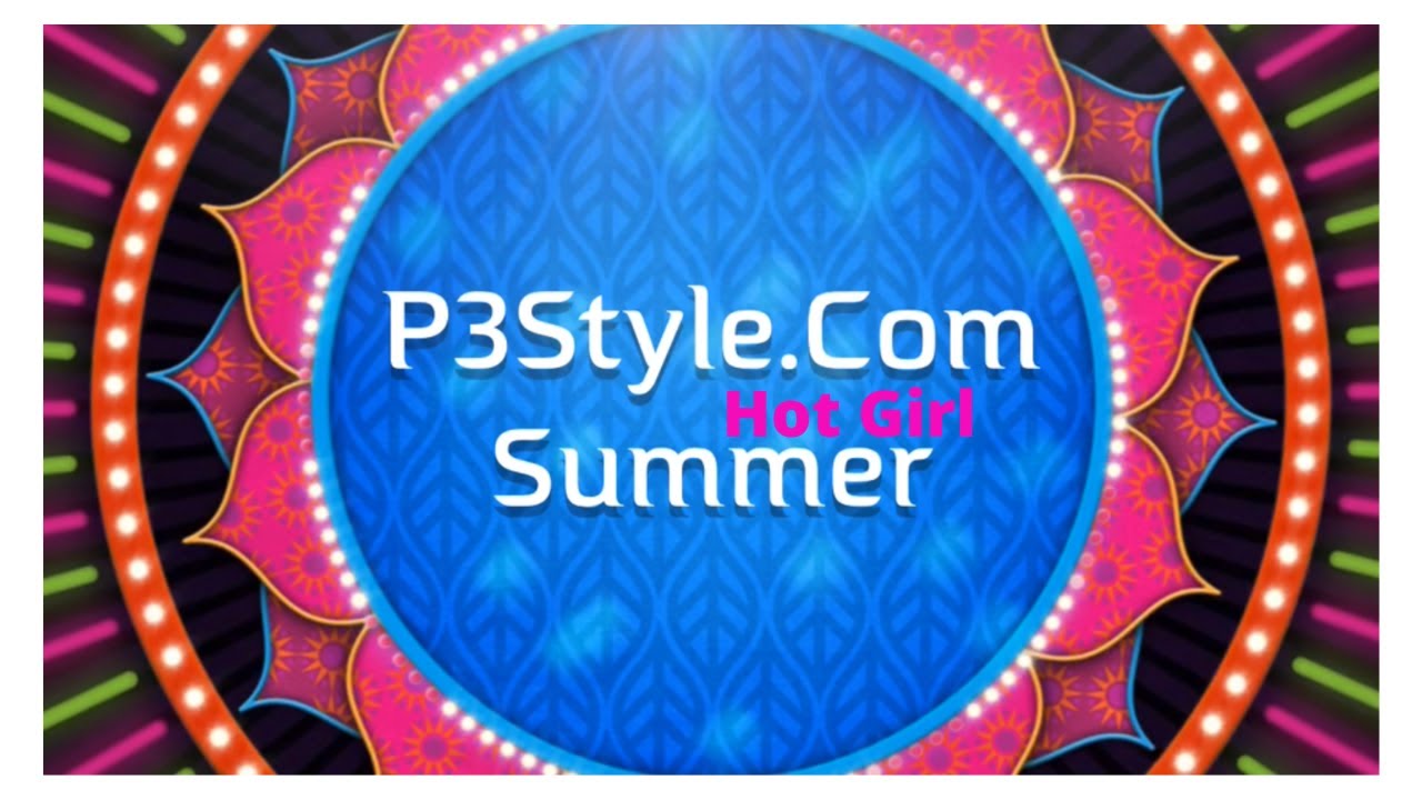 P3Style Hot Girl Summer 2020 - YouTube