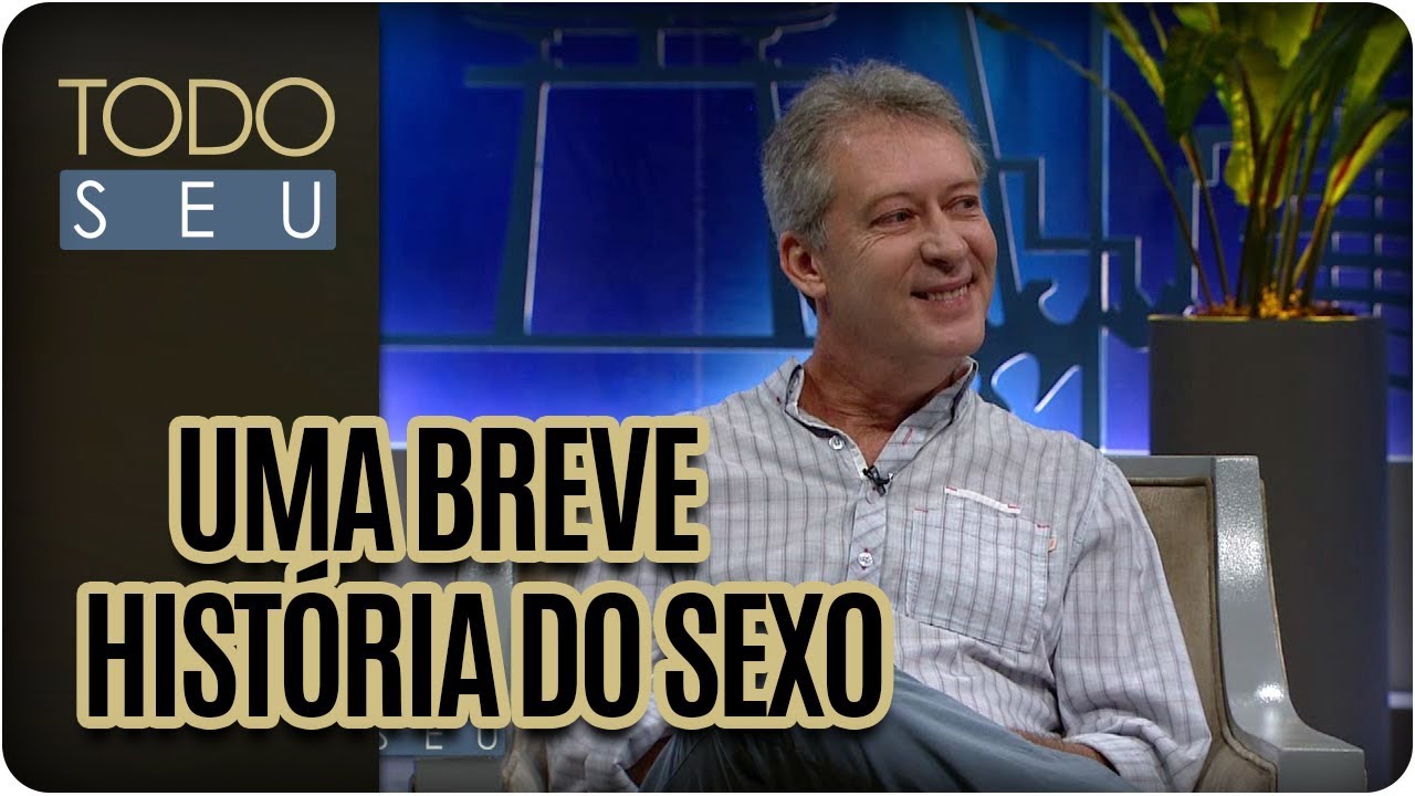 História E Curiosidades Sobre O Sexo Todo Seu 10 10 17 Youtube