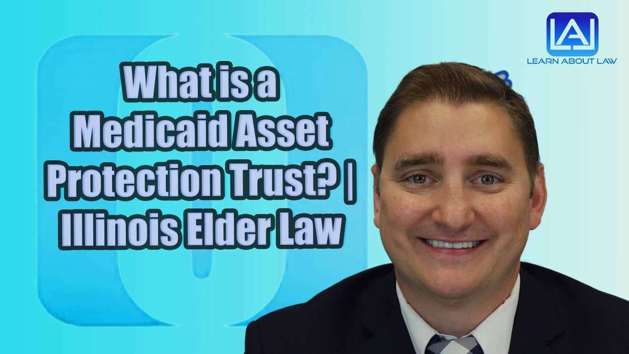 What is a Medicaid Asset Protection Trust? | Illinois Elder Law - YouTube