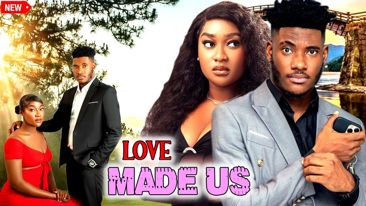 LOVE MADE US - WATCH CHIDI DIKE/FAITH ON THIS ROMANTIC LOVE STORY MOVIE ...