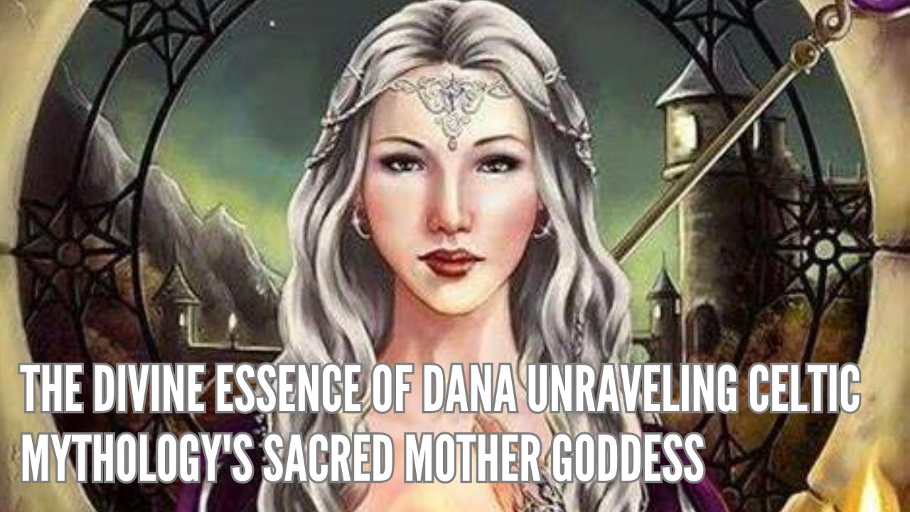 the Divine Essence of Dana Unraveling Celtic Mythology's Sacred Mother ...