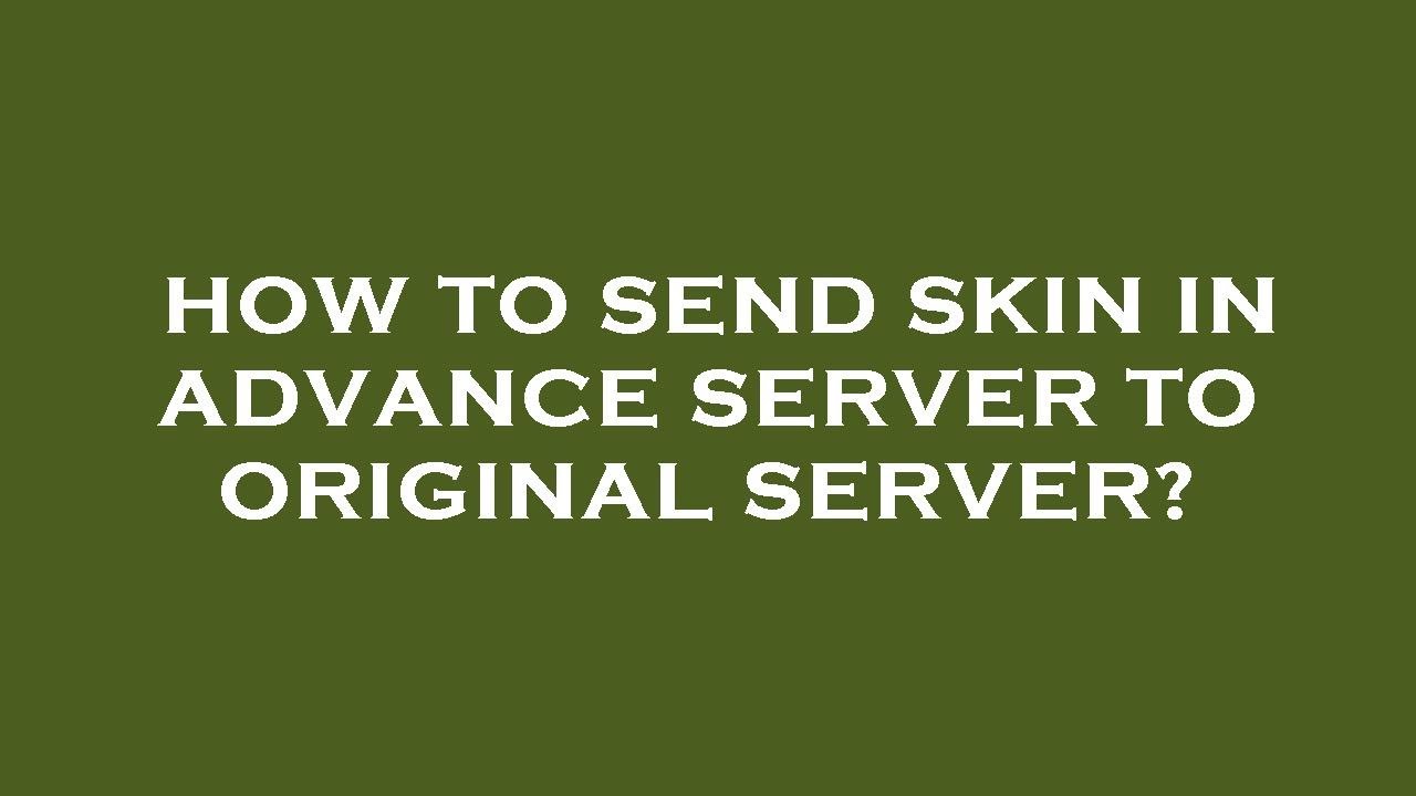 How to send skin in advance server to original server? - YouTube