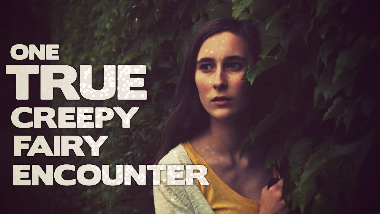 One TRUE Creepy Encounter with REAL Fairies (A Scary TRUE Fairy Story ...