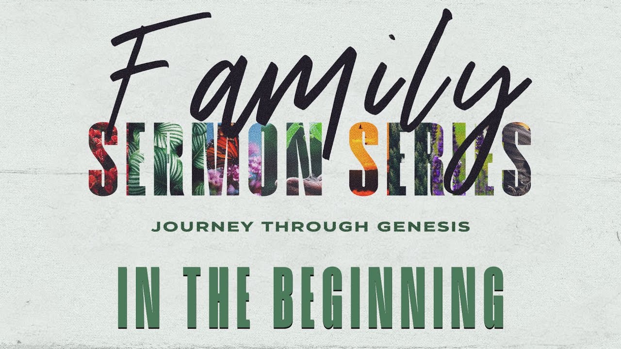 In The Beginning | Family Sermon Series | Journey Through Genesis - YouTube
