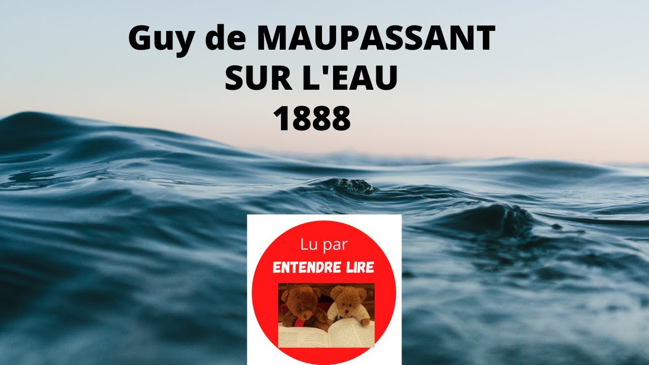 « Sur l'eau » extrait d’une nouvelle de Guy de Maupassant -1876 - YouTube