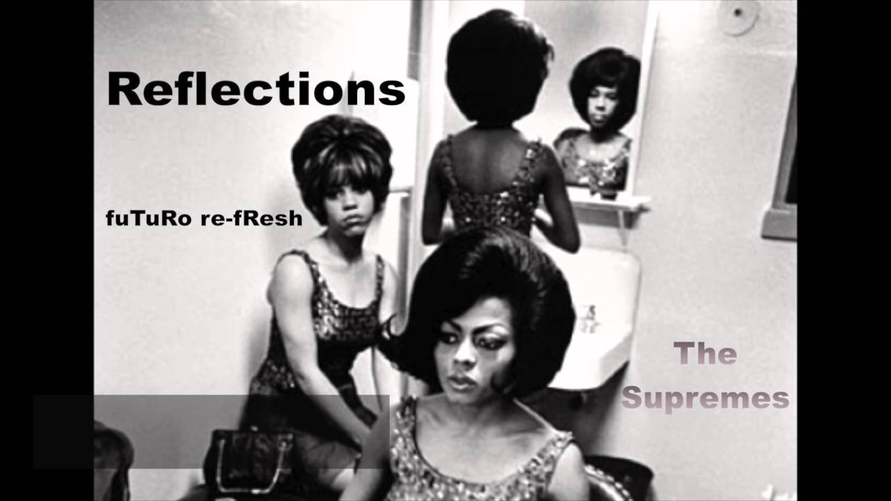 Reflections/The Supremes -fuTuRo re-fresh - YouTube