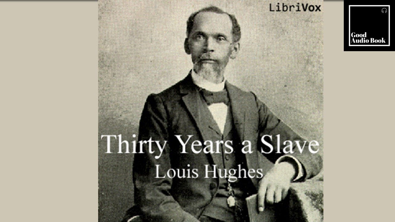 [Thirty Years A Slave] by Louis Hughes – Full Audiobook 🎧📖 - YouTube