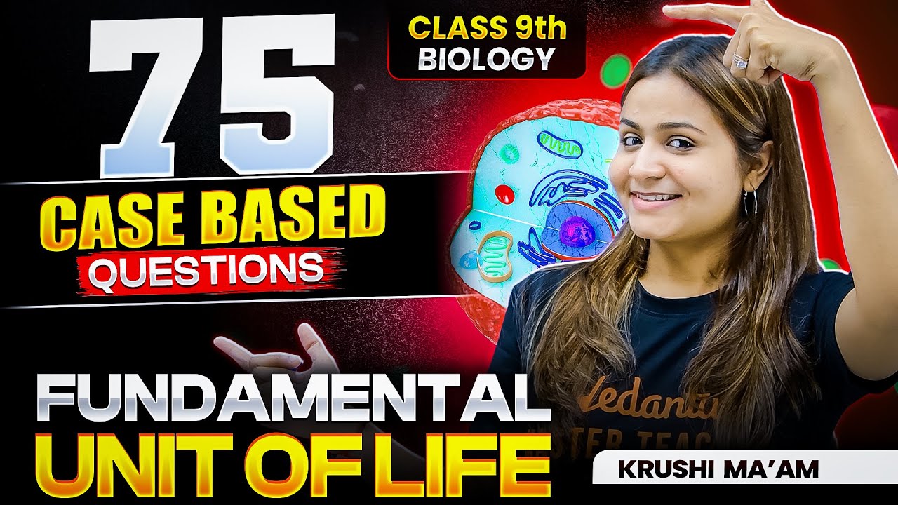 75 CASE BASED QUESTIONS! 🔥| FUNDAMENTAL UNIT OF LIFE | Class 9 Biology ...