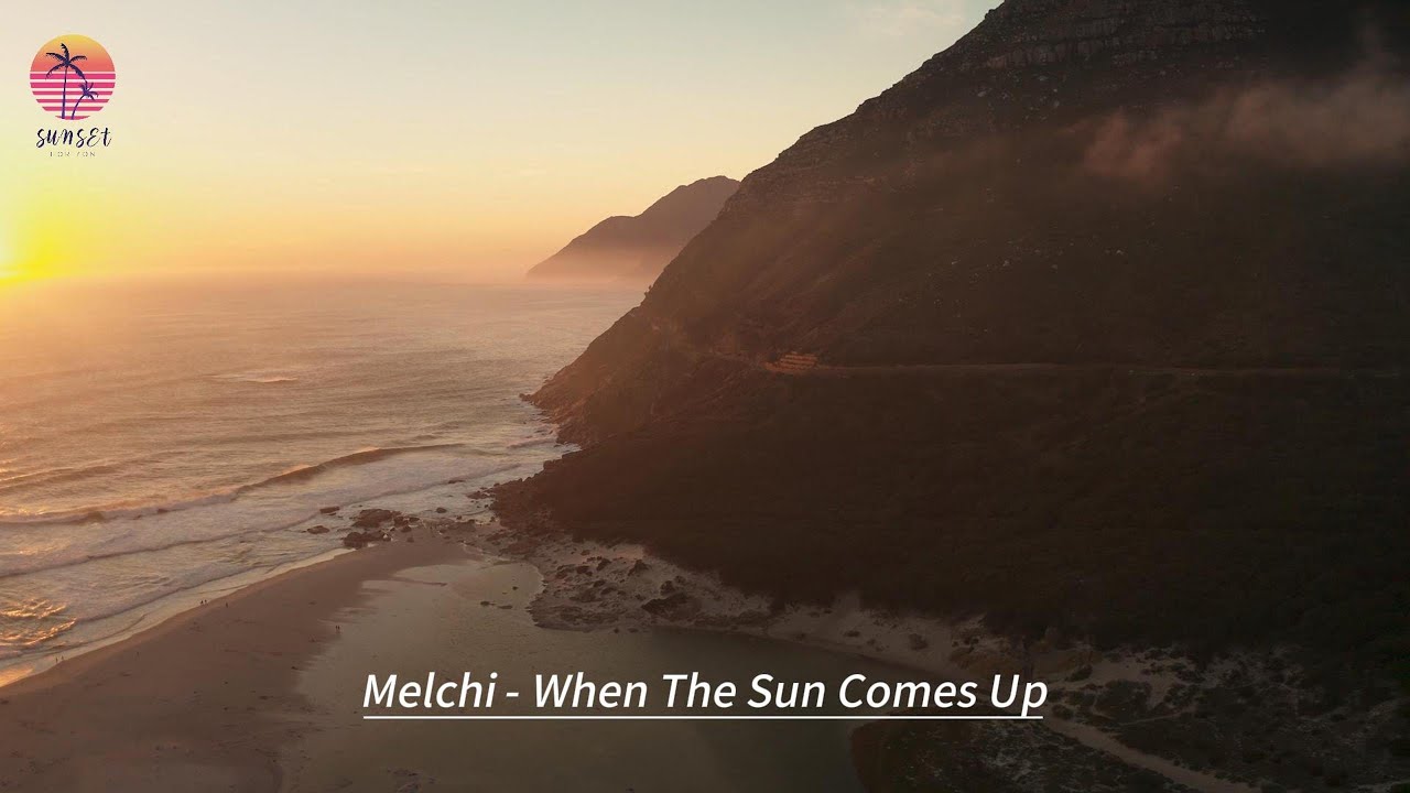 Melchi - When The Sun Comes Up - YouTube
