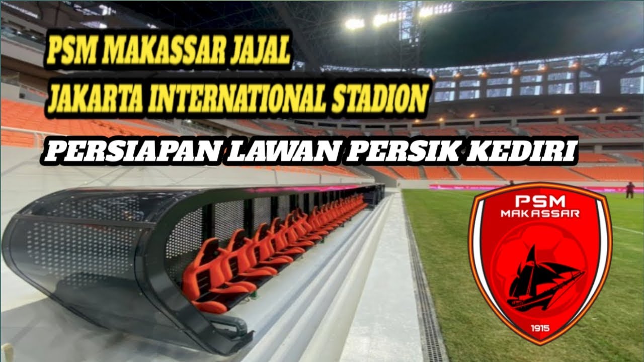 Psm Makassar Jajal Jakarta International Stadion (JIS ) /Psm Makassar ...