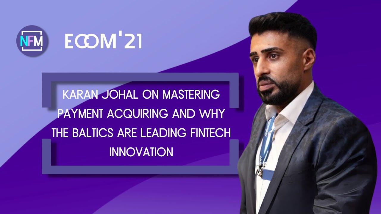 Karan Johal on Mastering Payment Acquiring and Why the Baltics Are ...