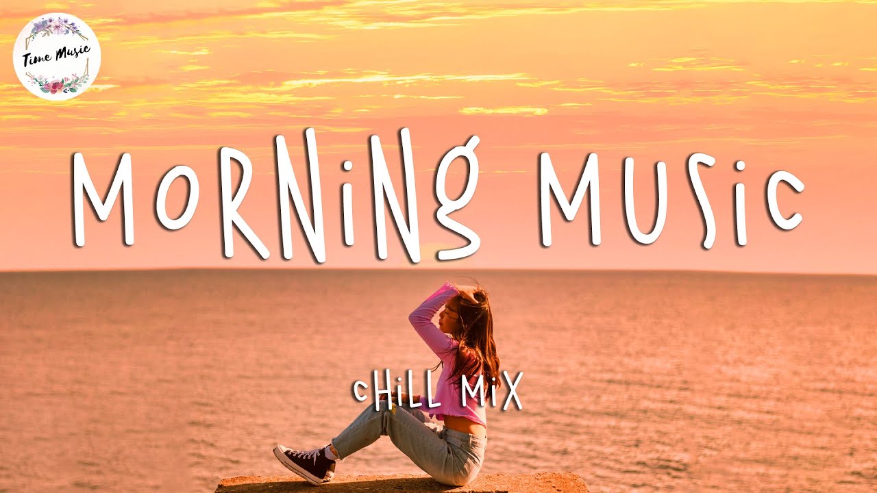 Saturday chill vibes - Chill mix music morning playlist for study ...