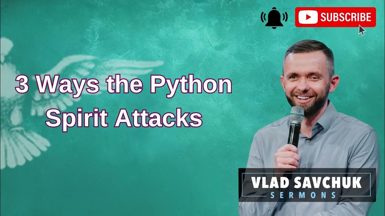 3 Ways the Python Spirit Attacks - Pastor Vlad Savchuk - YouTube