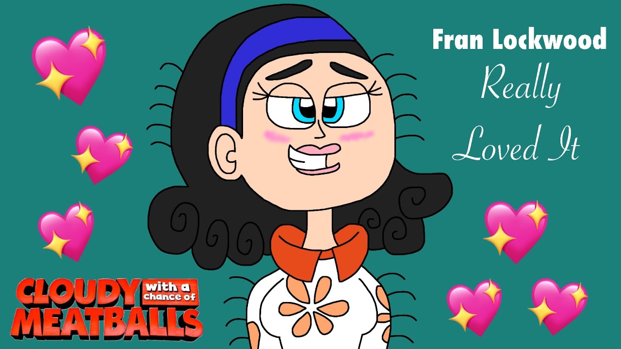 Cloudy With a Chance of Meatballs: Fran Lockwood Really Loved It [15 ...