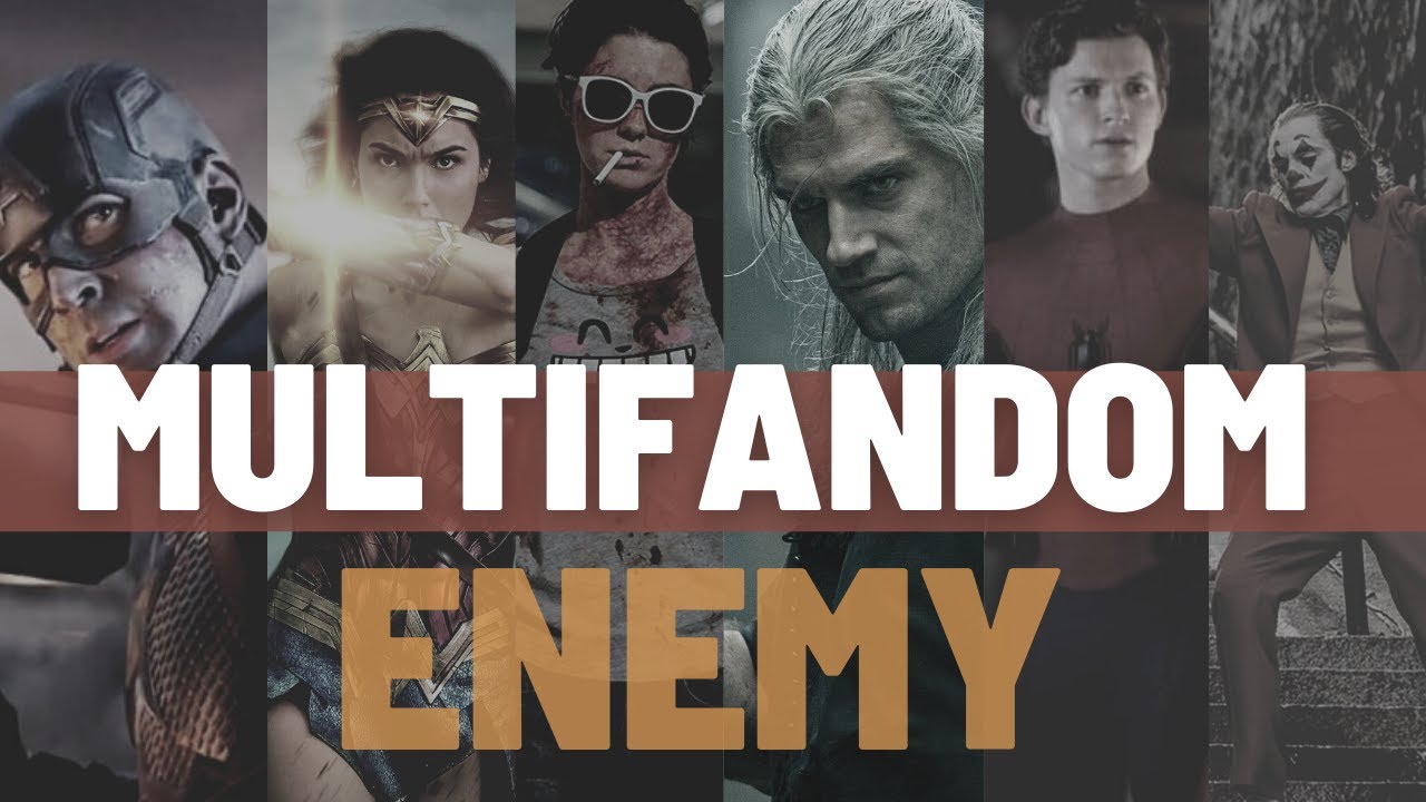 ENEMY - MULTIFANDOM [ EDIT ] - YouTube