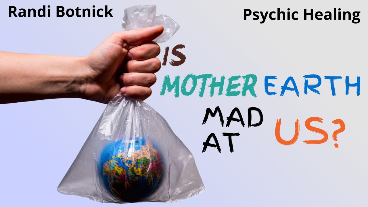 Is Mother Earth Mad At Us? - YouTube