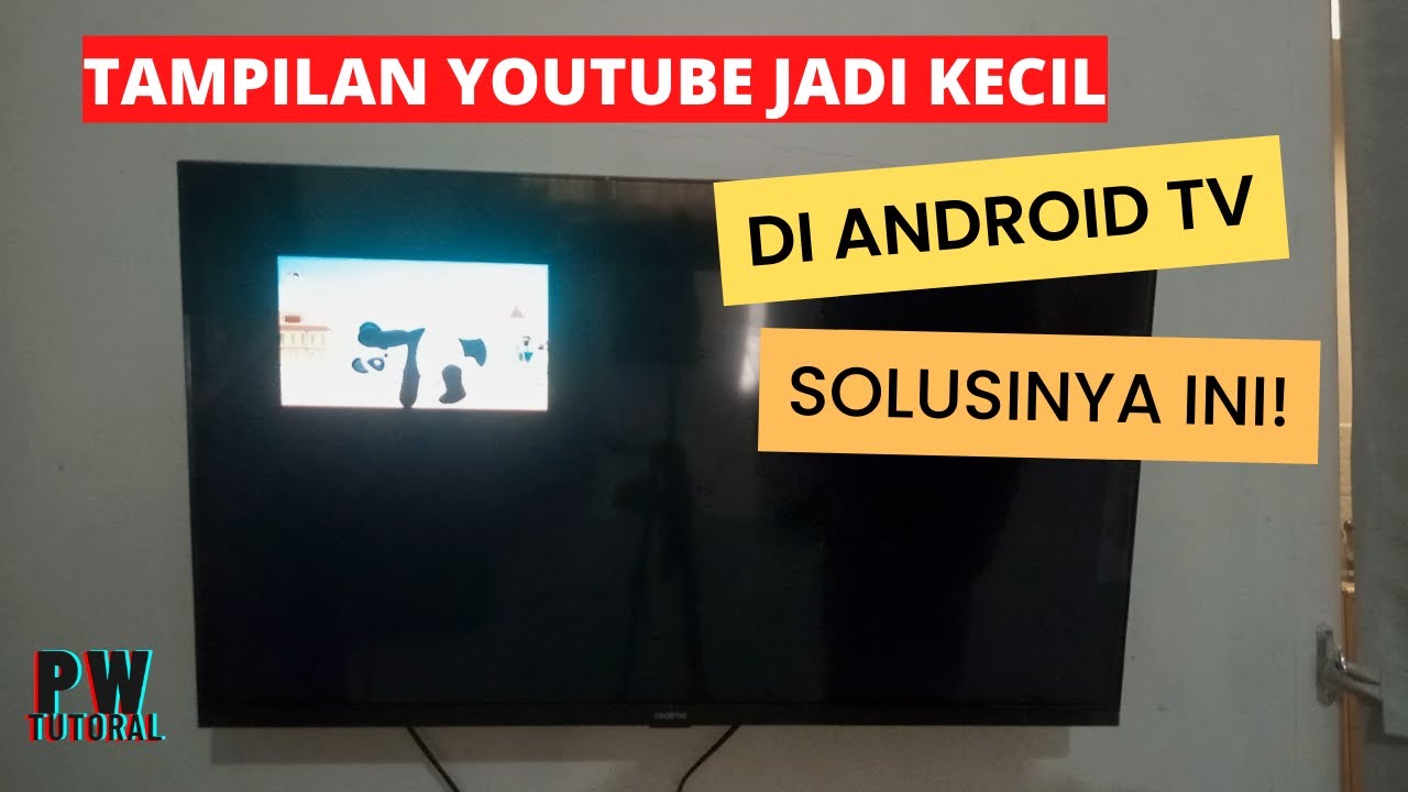 Cara Mengatasi Tampilan Youtube Jadi Kecil di Android TV - PW Tutorial ...