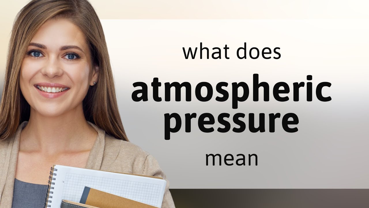 Atmospheric pressure | what is ATMOSPHERIC PRESSURE meaning - YouTube