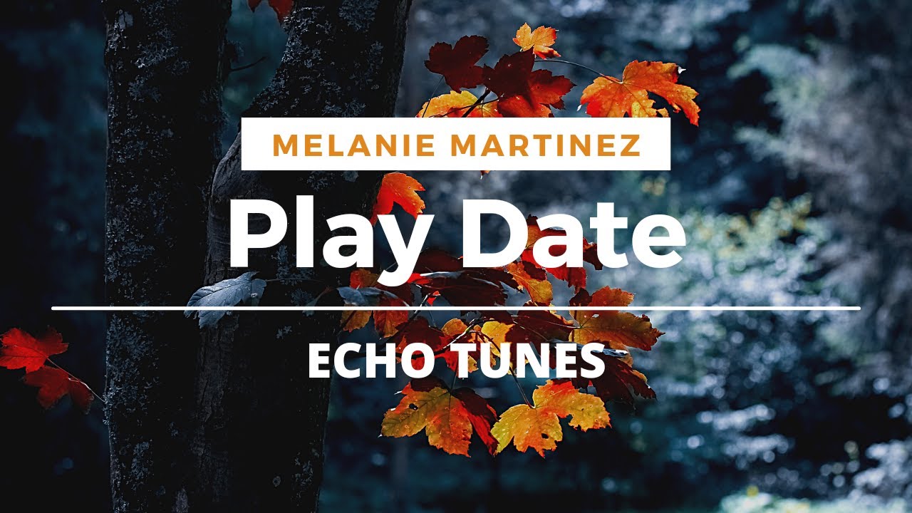 Melanie Martinez - Play Date (Official Audio) | ECHO TUNES - YouTube