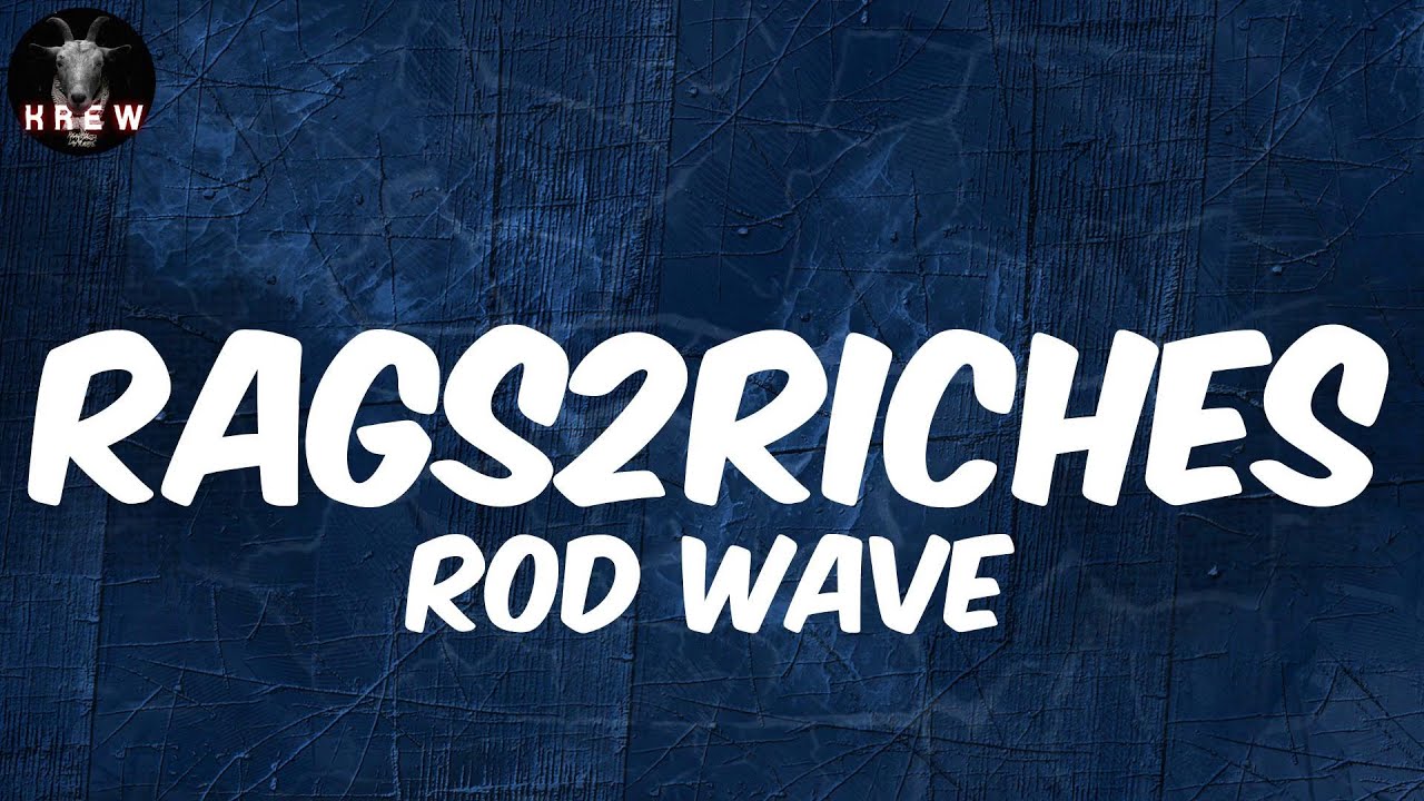 Rod Wave, "Rags2Riches" (Lyric Video) | Rags to riches (what else ...