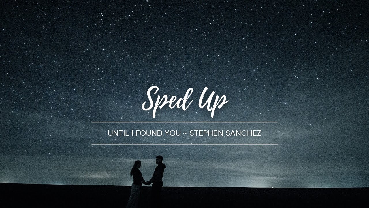 Until I Found You ~ Stephen Sanchez [Sped Up] +Lyrics, Tik Tok Version ...