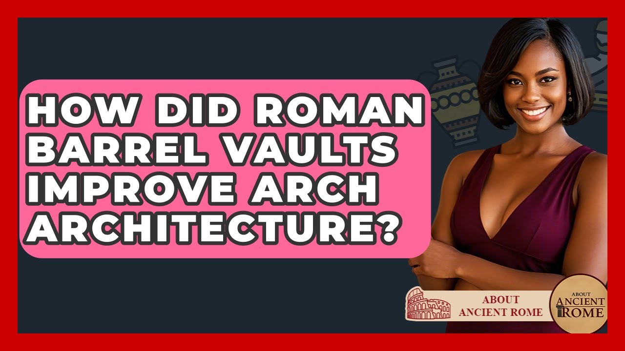 How Did Roman Barrel Vaults Improve Arch Architecture? - All About Rome ...