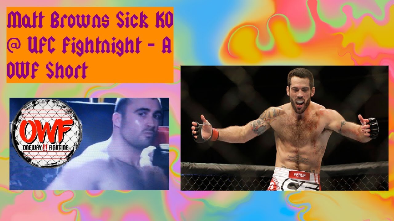 Matt Browns Sick KO UFC Fight Night - A OWF Short - YouTube