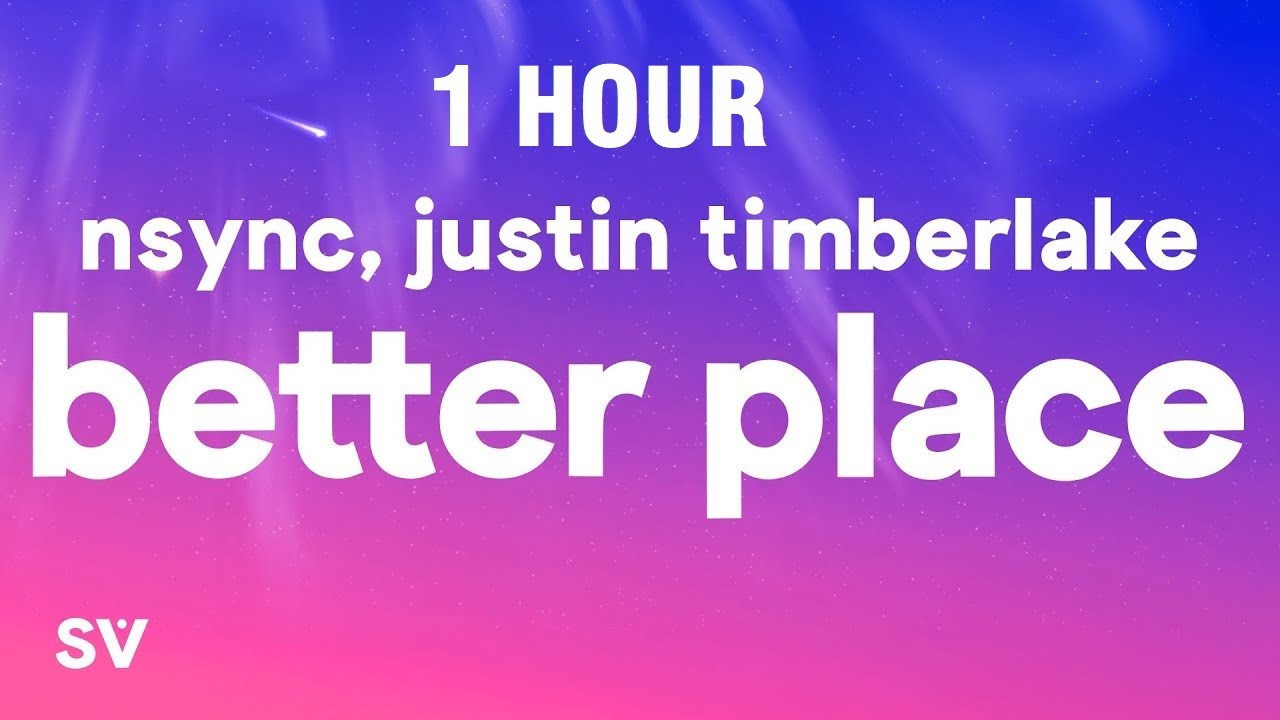 [1 HOUR] NSYNC - Better Place (Lyrics) - YouTube