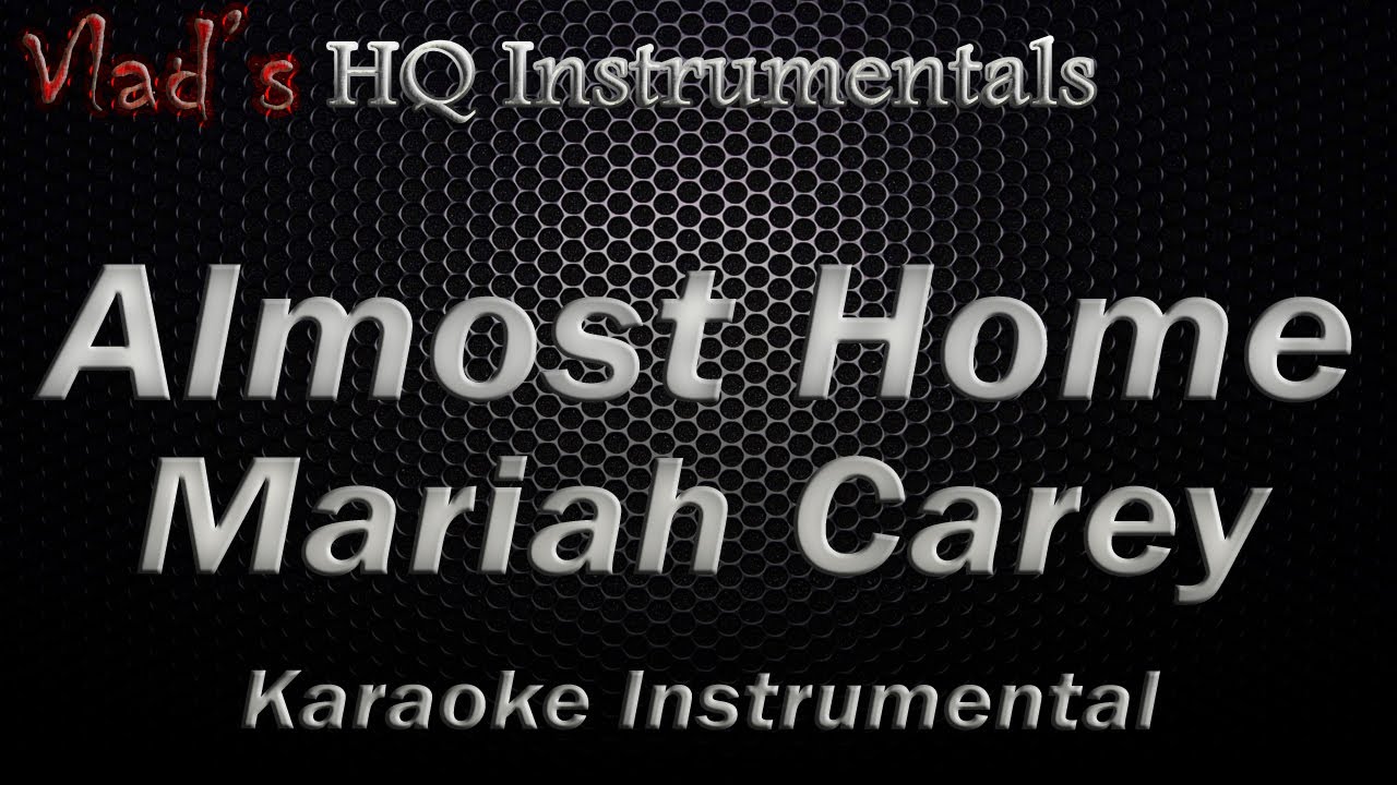 Almost Home Mariah Carey Instrumental Karaoke [ Lyrics On Screen ...